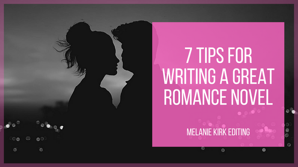 7 Tips For Writing A Great Romance Novel 7-tips-for-writing-a-great-romance-novel