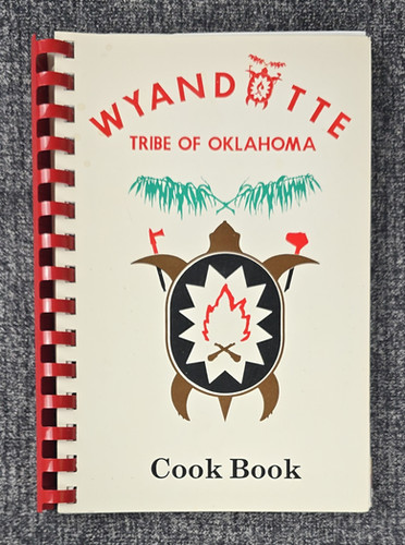 Wyandotte Tribe Of Oklahoma Cook Book, 1978. Indigenous tribal recipes ...