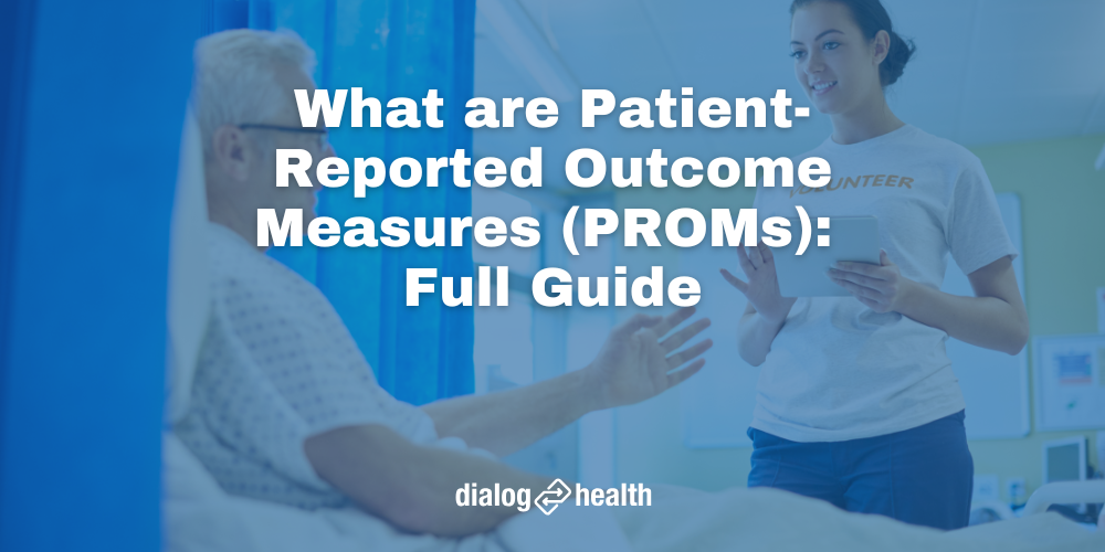 What are Patient-Reported Outcome Measures (PROMs): Full Guide