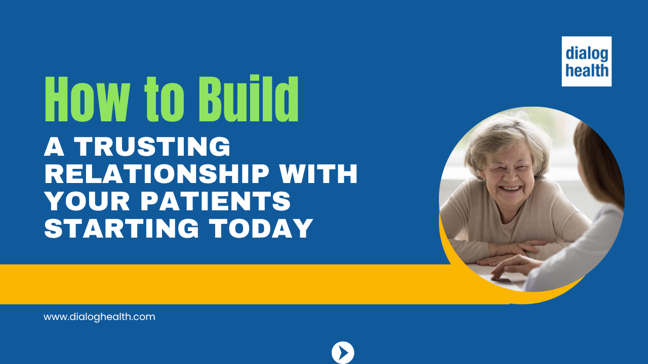 How to Build a Trusting Relationship with Your Patients Starting Today