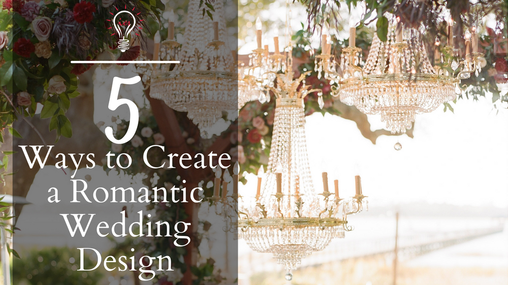 5 Ways to Create a Romantic Wedding Design