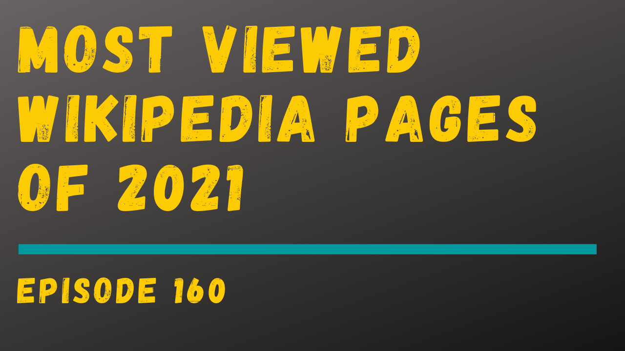 Top 10 Most Viewed Wikipedia Pages of 2021