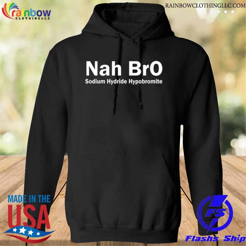 Nah bro chemistry chemical formula essential shirt