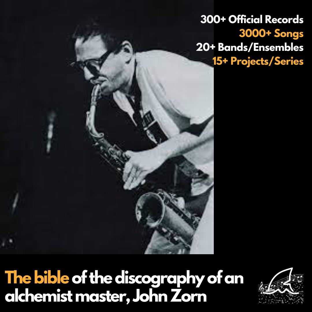 The Bible of the Discography of an Alchemist Master, John Zorn