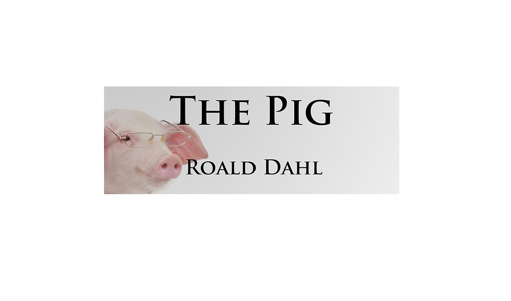 Oink Against Settling + "The Pig" by Roald Dahl