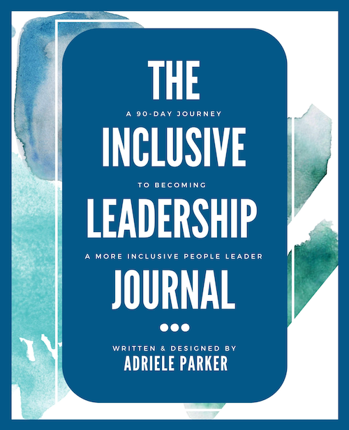 Inclusive Leadership Journal: A 90 Day Journey to Becoming a More ...