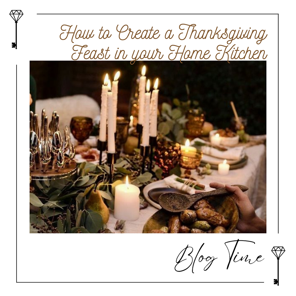 How to Create a Thanksgiving Feast in your Home Kitchen