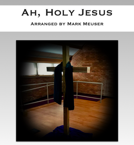 Ah, Holy Jesus (Organ Solo) - Mark Meuser - DIGITAL DOWNLOAD | Major 7 ...