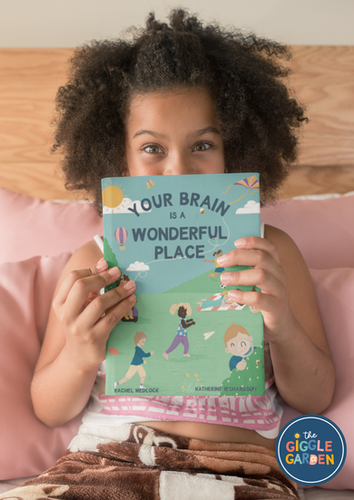 Your Brain Is A Wonderful Place | The Giggle Garden
