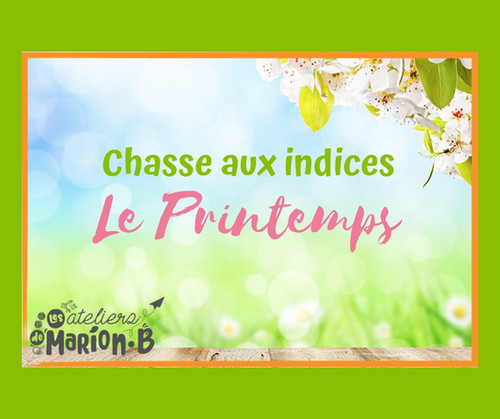 Chasse aux indices Printemps (6-8 ans) | lesateliersdemarionb