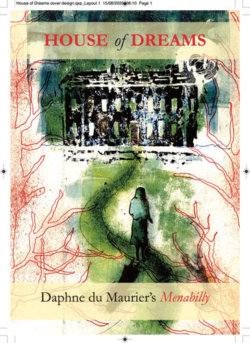 House of Dreams - Daphne du Maurier's Menabilly | Night Bird Press