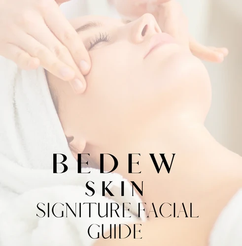 The Bedew Signature Facial Guide | Bedew Skin School
