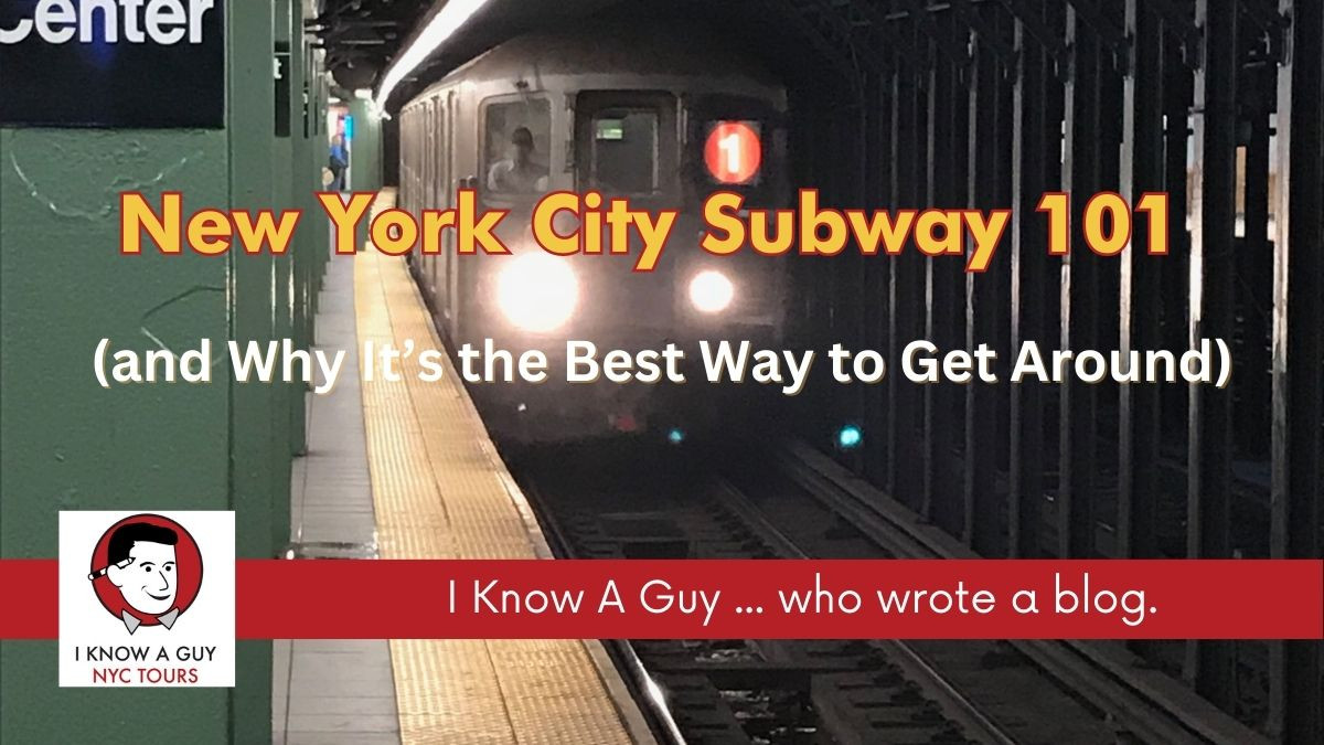 New York City Subway 101 (and Why It’s the Best Way to Get Around)