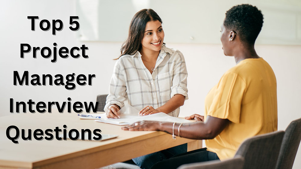 Top 5 Project Manager Interview Questions