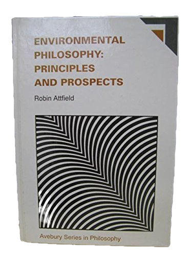 Environmental Philosophy and Principles by Robin Attfield | Attfield ...