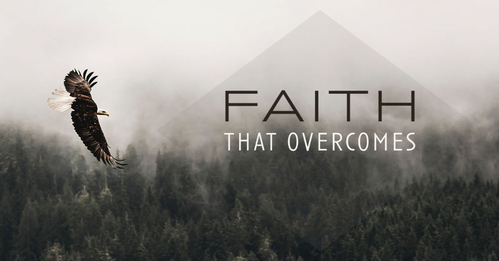 Faith That Overcomes