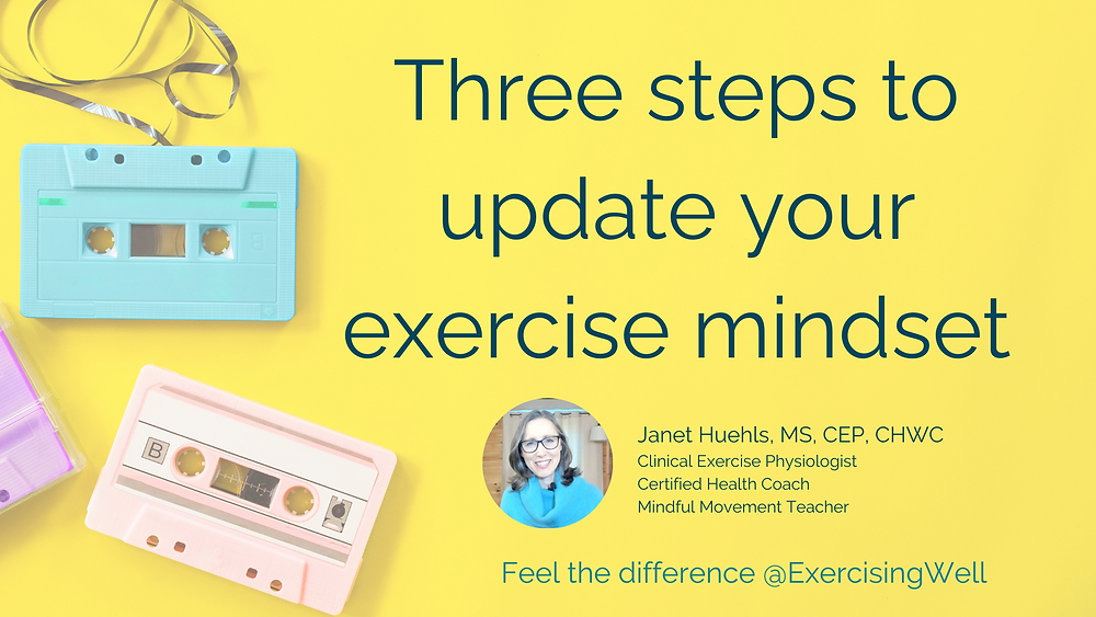 Three steps to update your exercise mindsets to be healthier
