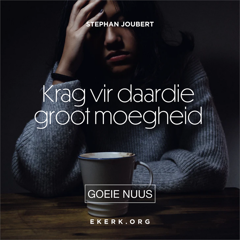 Krag vir daardie groot moegheid