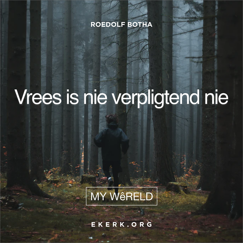Vrees is nie verpligtend nie