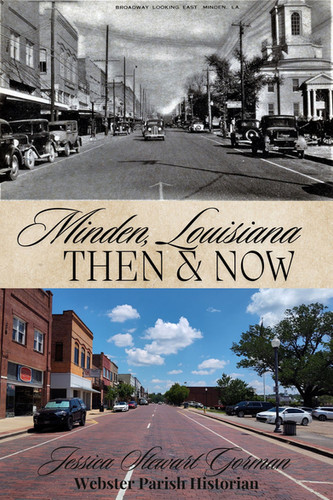 Minden, Louisiana: Then & Now | Dorcheat Museum