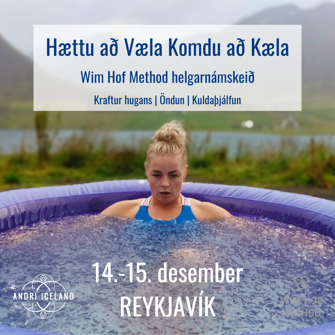 Hættu að Væla Komdu að Kæla - Wim Hof Method helgarnámskeið Reykjavík | ANDRI ICELAND