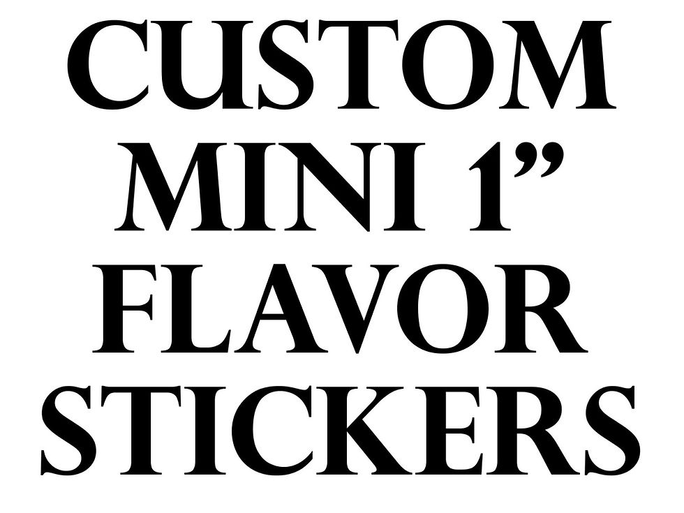 Custom Flavor Stickers 1” | Dee Crafty