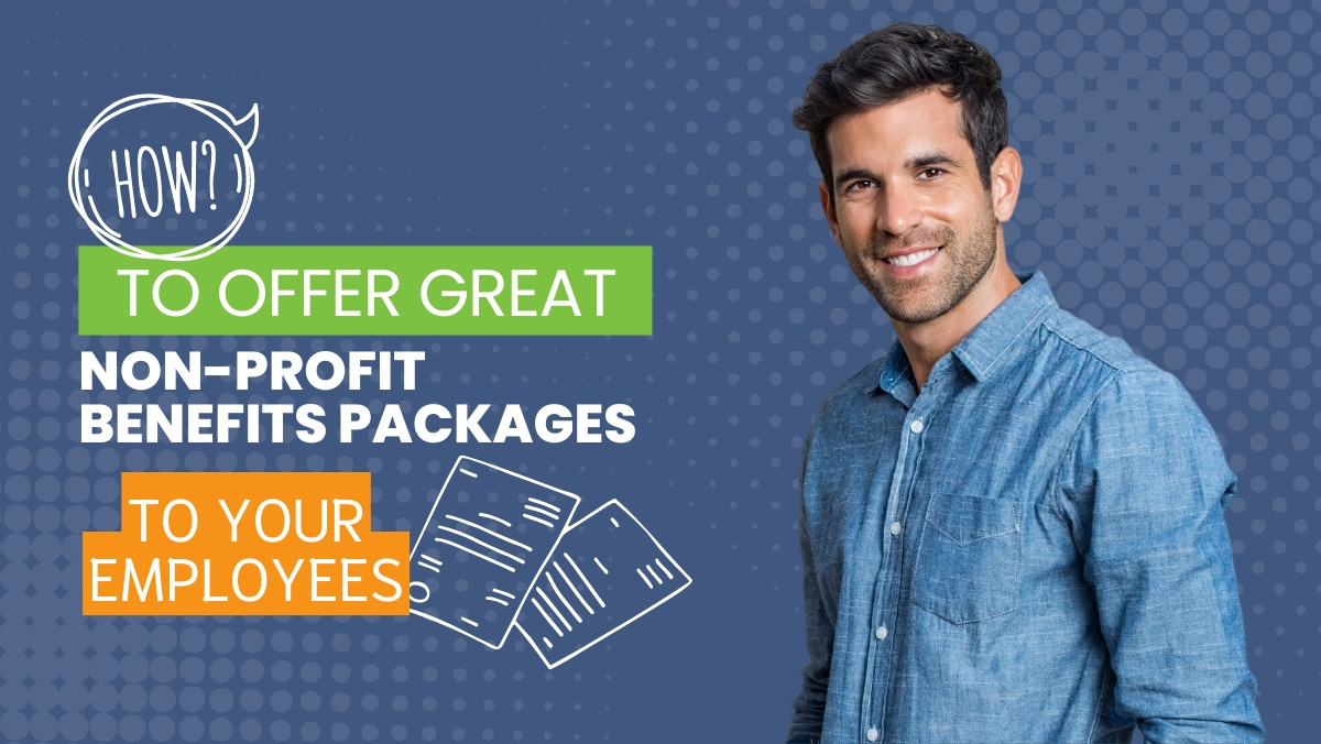 How to Offer Great Non-Profit Benefits Packages to Your Employees in 2025