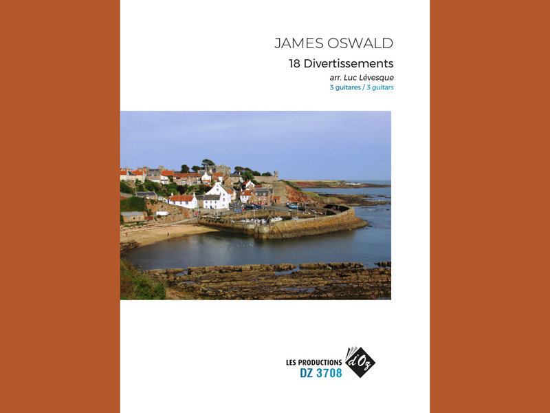 James Oswald : 18 Divertissements arranged for 3 guitars by Luc ...