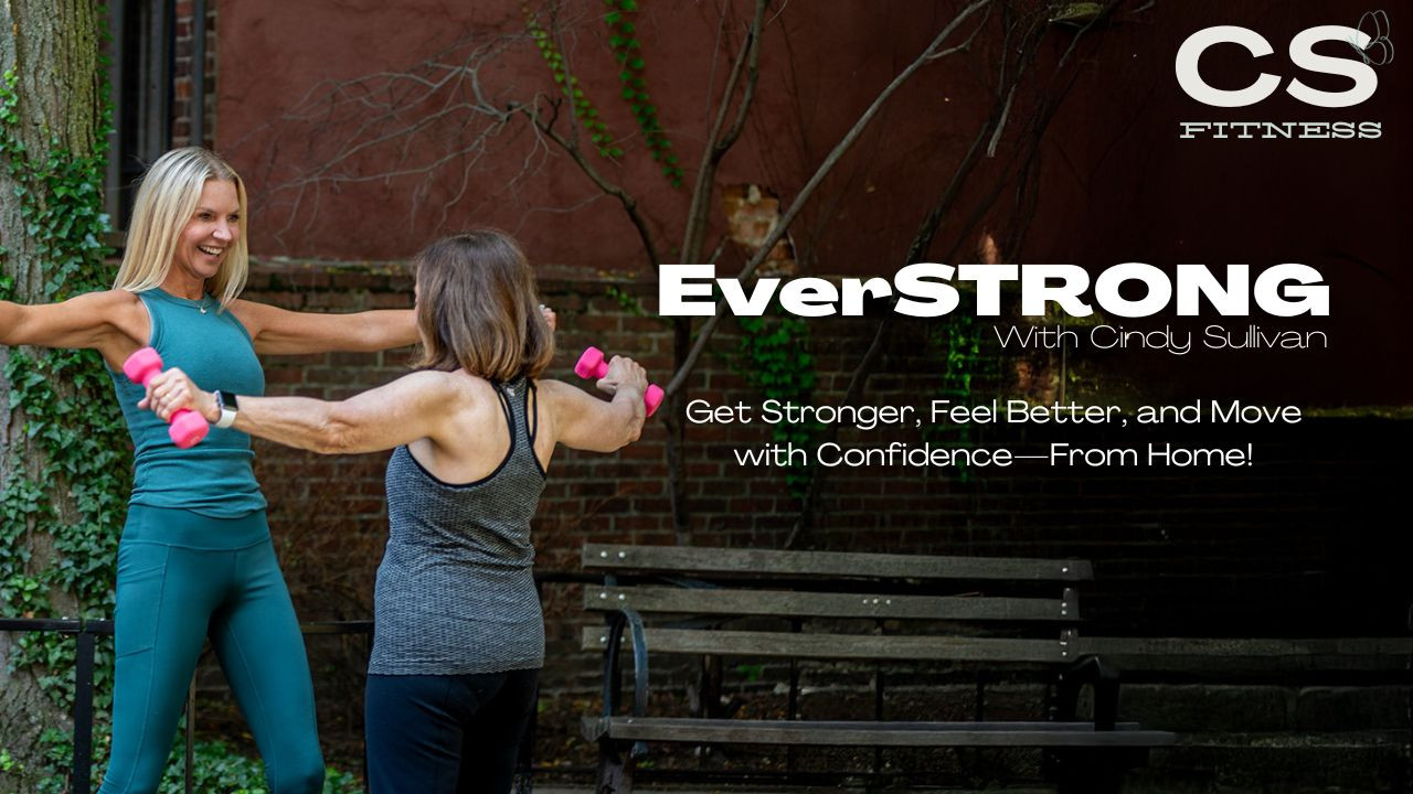 EverStrong, Monthly Program | Cindy Sullivan Fitness