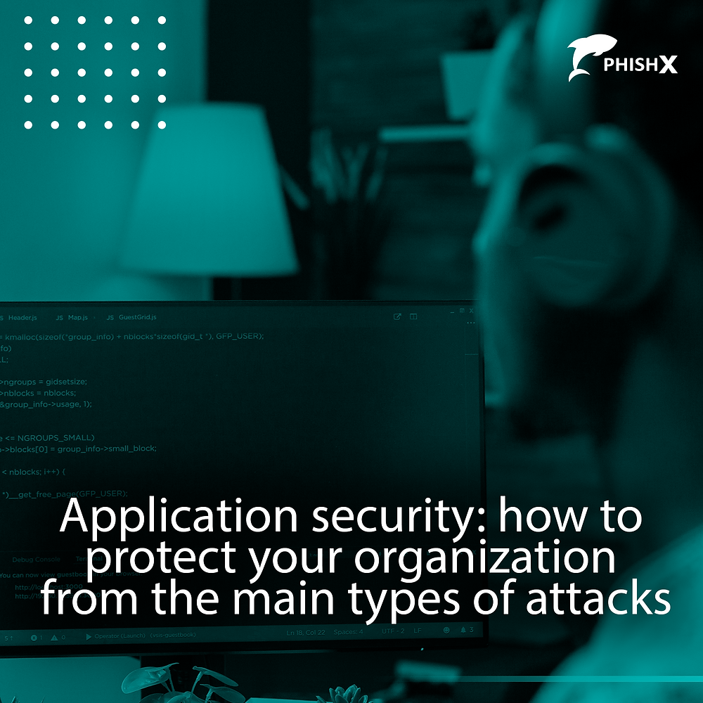 Application security: how to protect your organization from the main ...