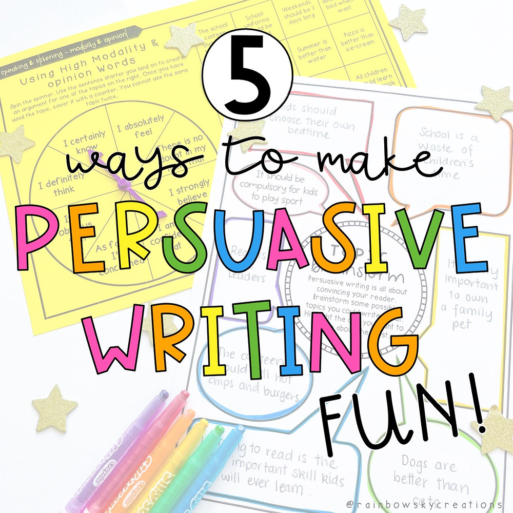 Making Persuasive Writing Fun To Teach And Learn Making Persuasive Writing Fun To Teach And Learn