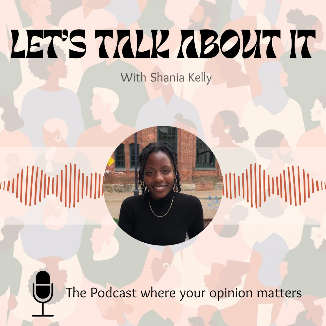 Podcast | Let’s Talk About It With Shania Kelly