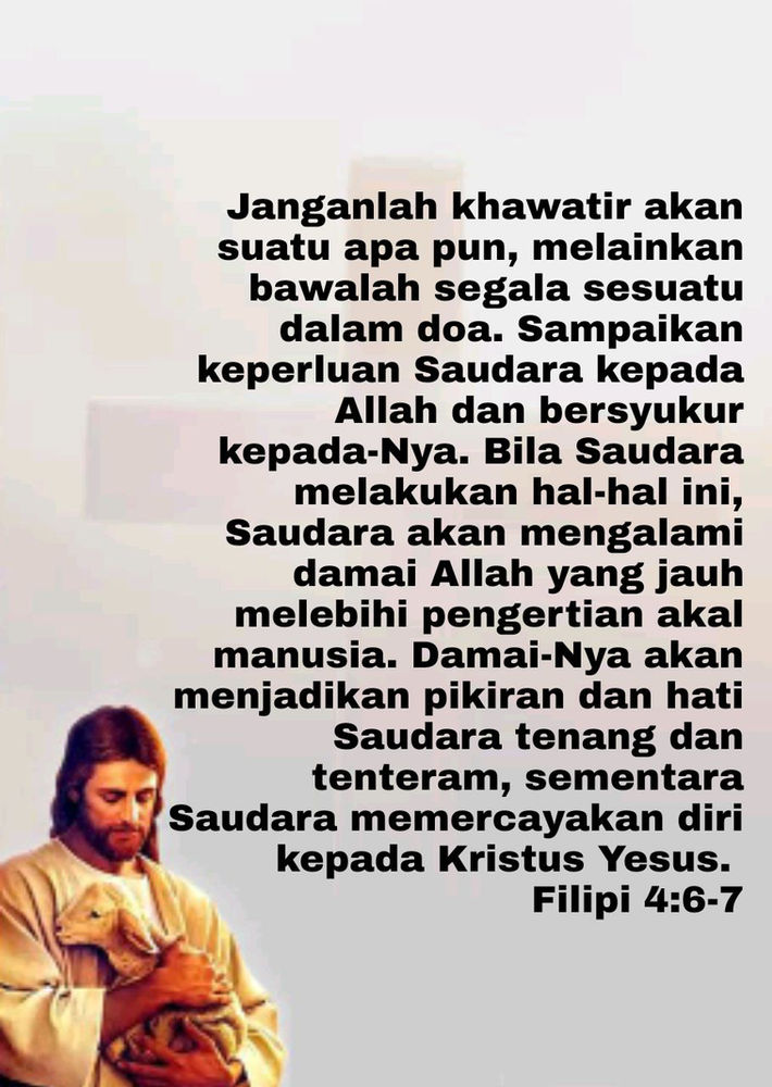 Berdoa, bersyukur dan percaya pada Tuhan Yesus Kristus dan damaiNYA ada ...