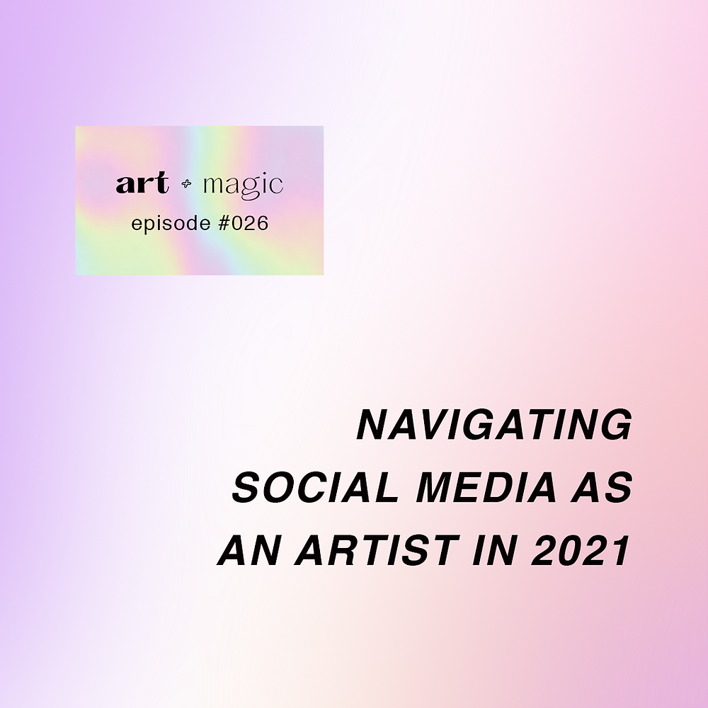26. Navigating Social Media as an Artist in 2021