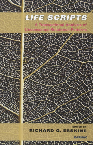 Life Scripts: A Transactional Analysis of Unconscious Relational ...