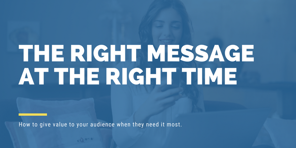 Right Message, Right Time, Right Audience (Updated for COVID-19 and 2020)
