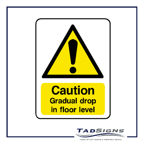 Caution gradual drop in floor level sign | Tadsigns