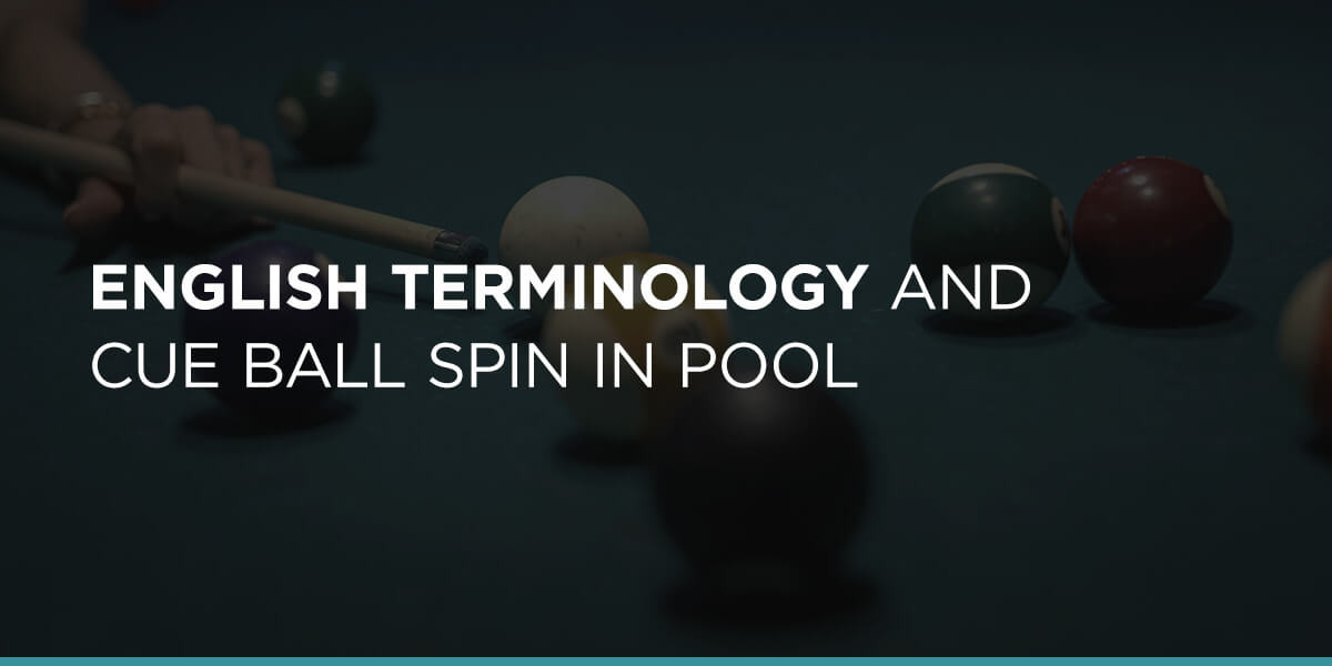 English Terminology & Cue Ball Spin in Pool
