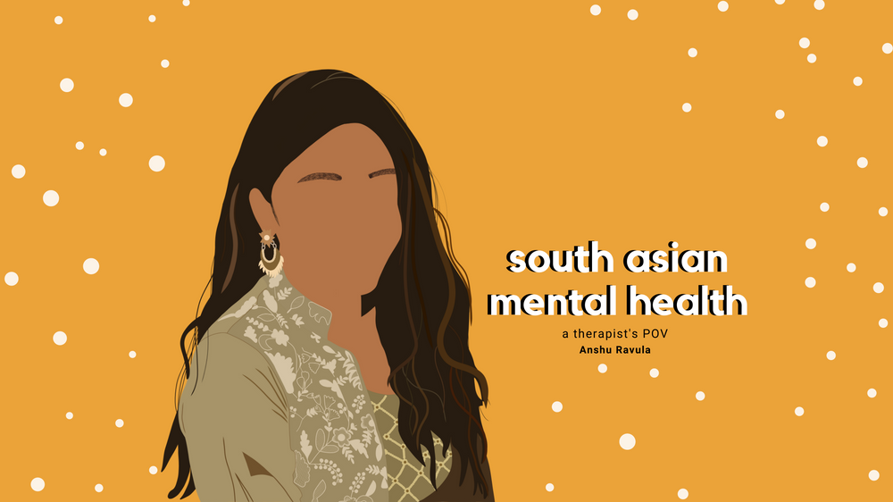 South Asian Mental Health: A Therapist's POV