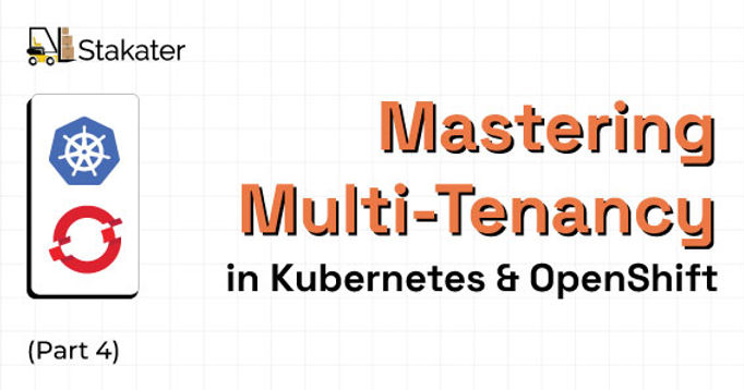 Multi-Tenancy in K8s & OpenShift #4 - RBAC for Multi-Tenant Authorization