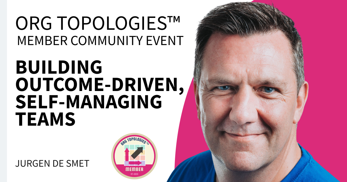 Member Community Event: Building Outcome-Driven, Self-Managing Teams ...