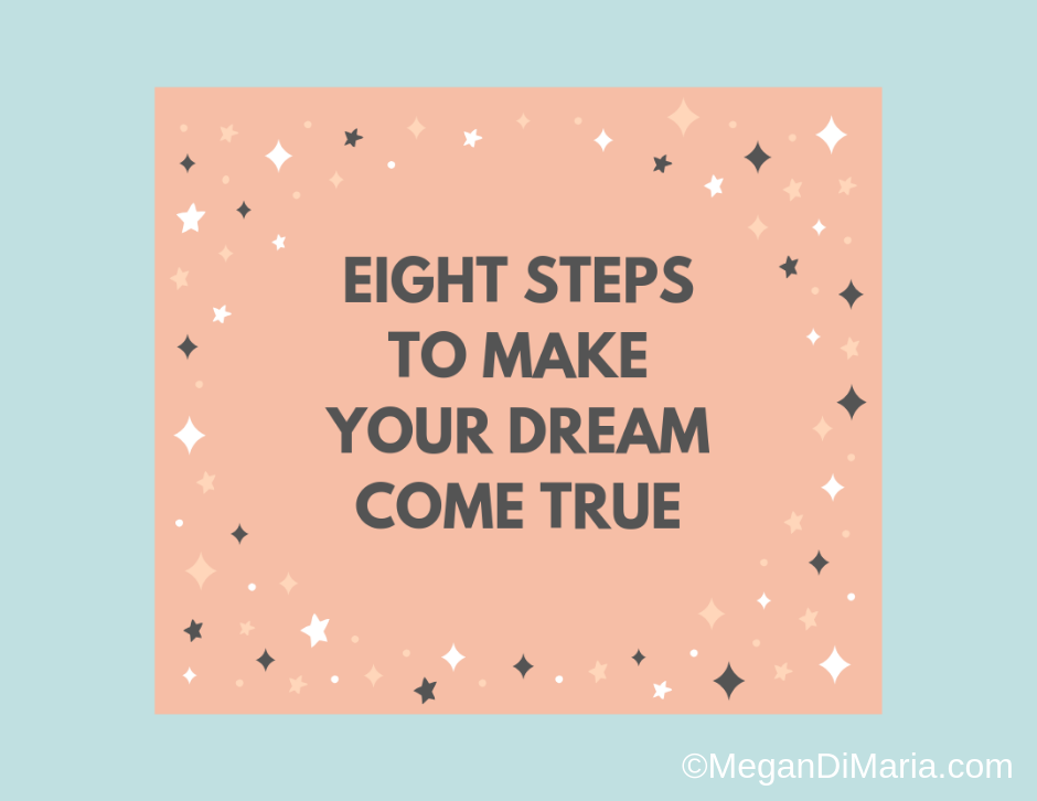 Eight steps to make your dream come true