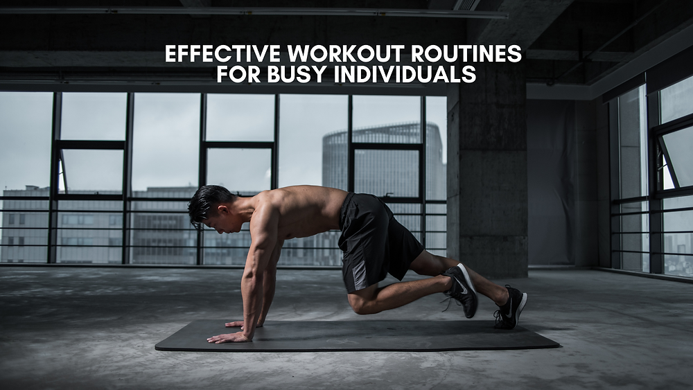 Effective Workout Routines for Busy Individuals