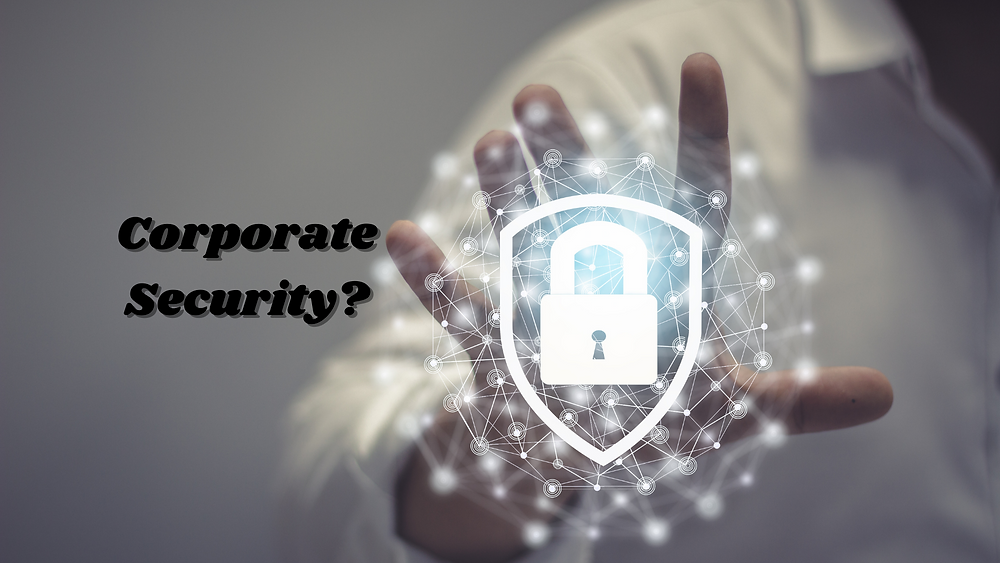 What Is Corporate Security?