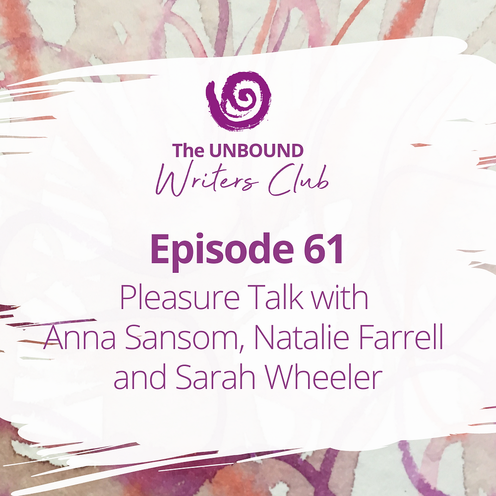 Episode 61: Pleasure Talk with Anna Sansom, Natalie Farrell and Sarah ...
