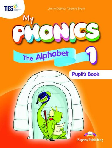 MY PHONICS 1 - 5 The Alphabet Pupil's Book (With Cross-Platform ...