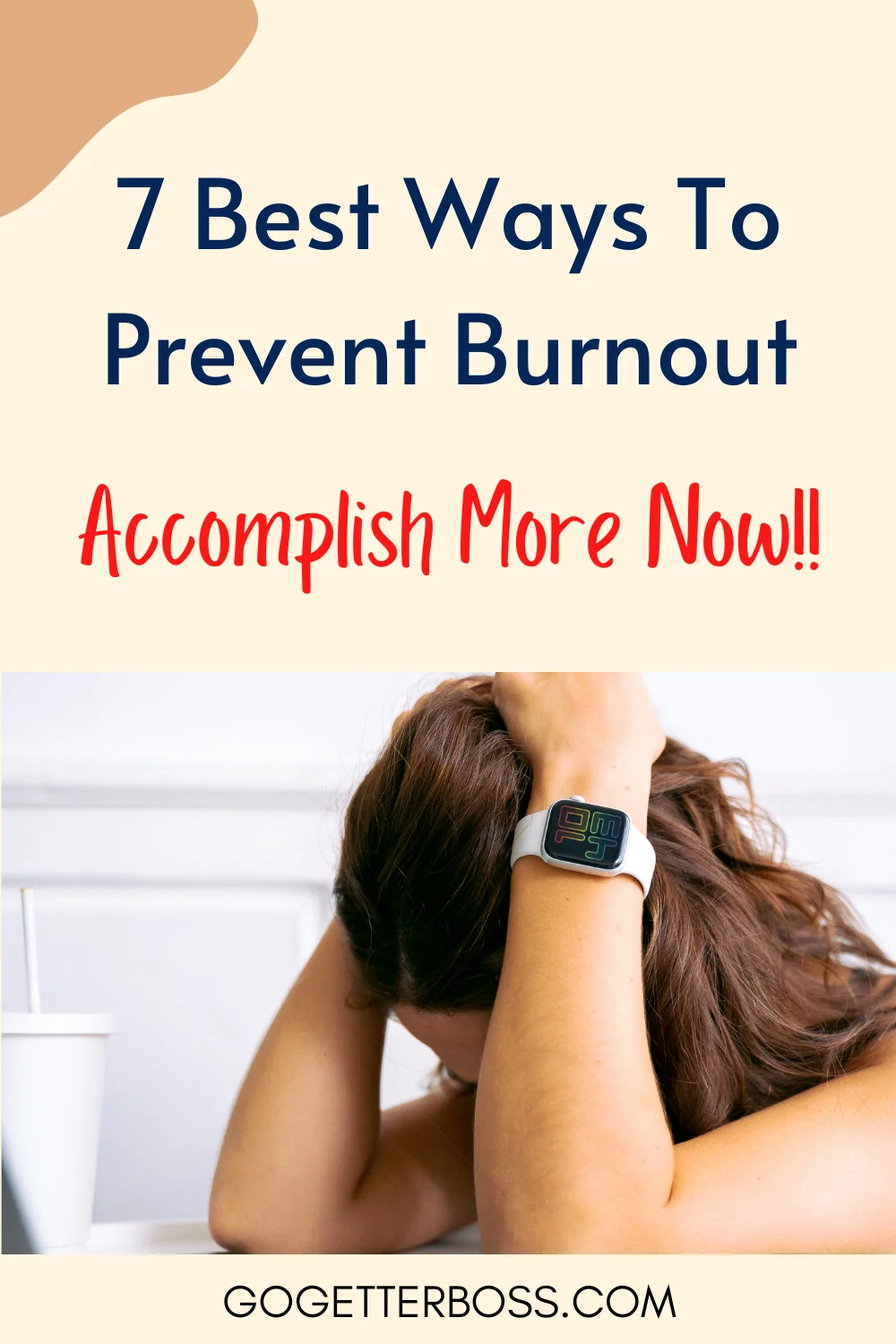 7 Best Ways To Prevent Burnout And Accomplish More