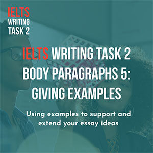 Body Paragraphs 5: Giving examples