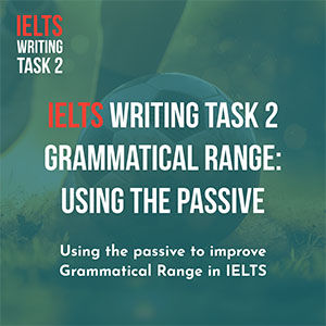 Grammatical Range: Using the passive voice