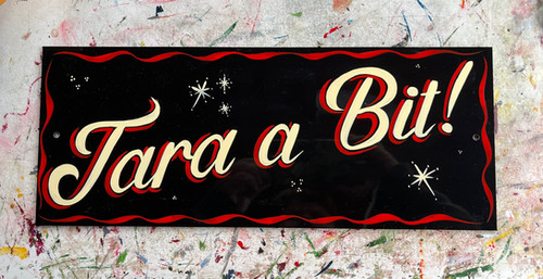 “Tara a bit!” handpainted weatherproof sign | The Heritage Crafter